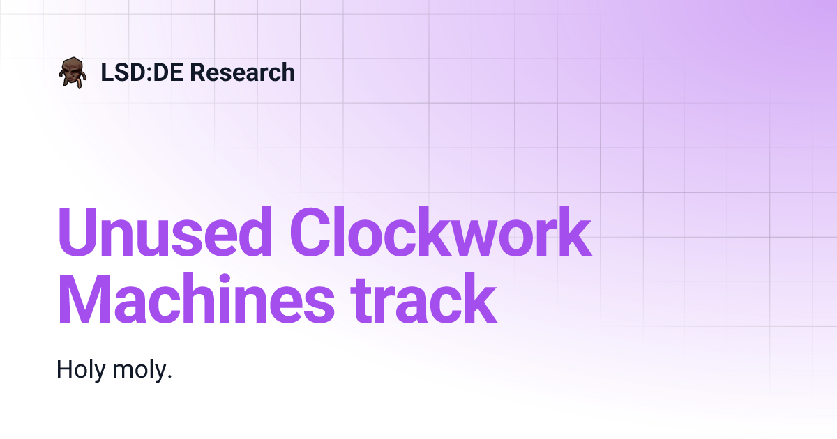 Unused Clockwork Machines track | LSD:DE Research